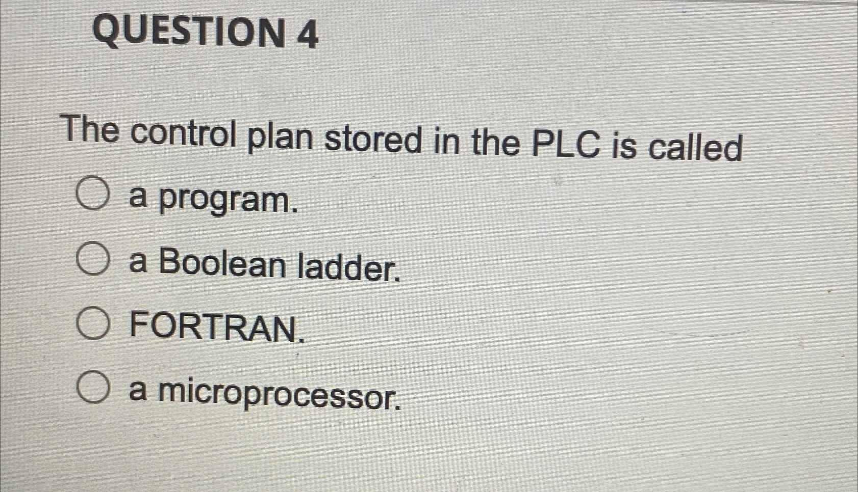 Solved QUESTION 4The control plan stored in the PLC is | Chegg.com