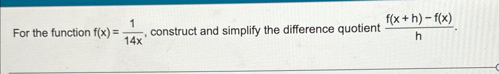 Solved For the function f(x)=114x, ﻿construct and simplify | Chegg.com