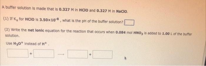Solved A buffer solution is made that is 0.327M in HClO and | Chegg.com