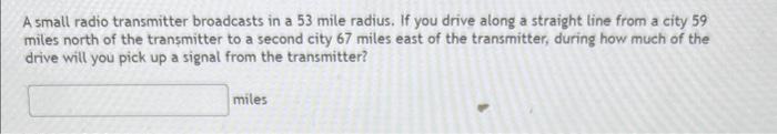 Solved A small radio transmitter broadcasts in a 53 mile | Chegg.com