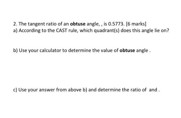 2. The tangent ratio of an obtuse angle,, is 0.5773. | Chegg.com