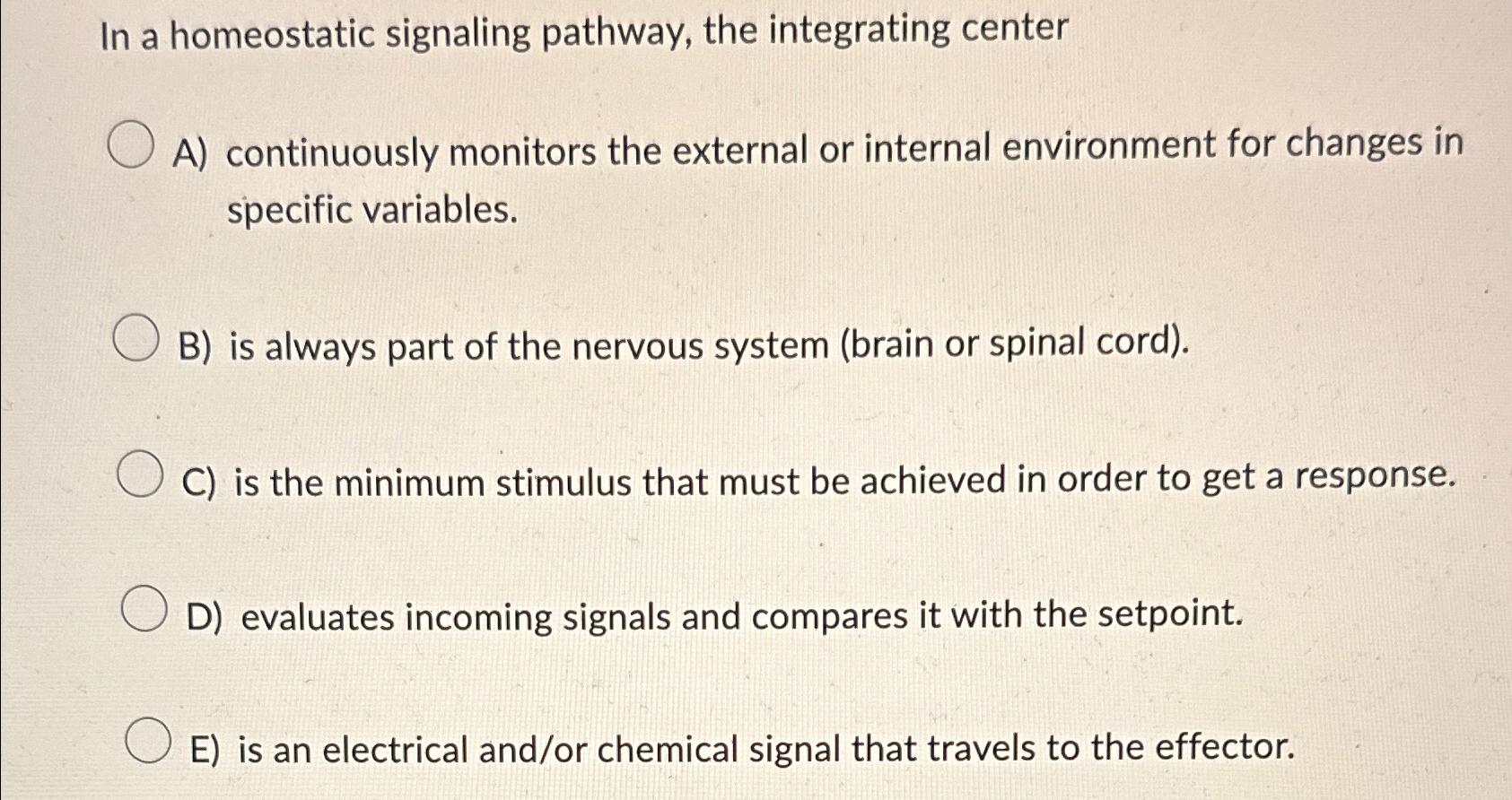 Solved In a homeostatic signaling pathway, the integrating | Chegg.com