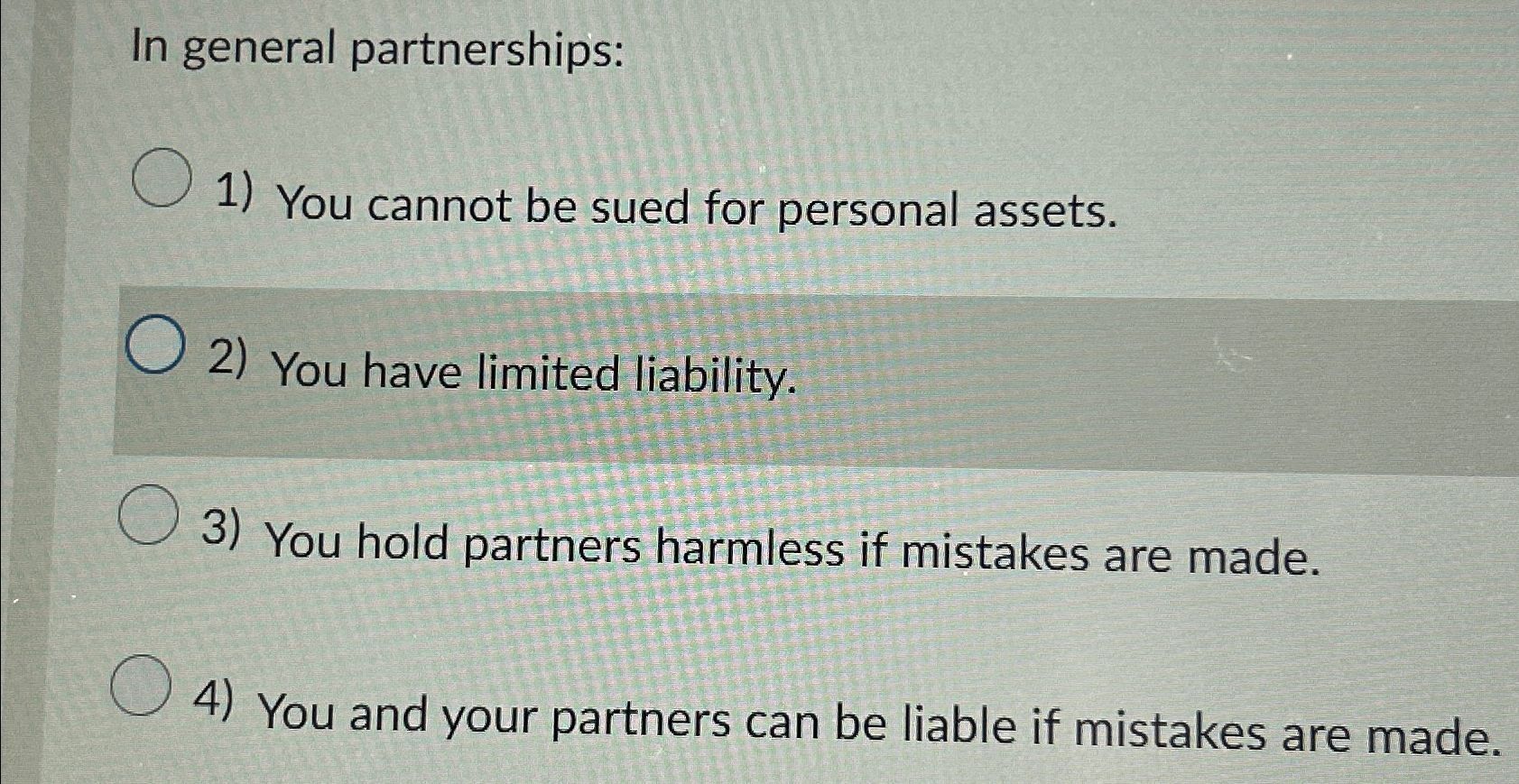Solved In general partnerships:You cannot be sued for | Chegg.com