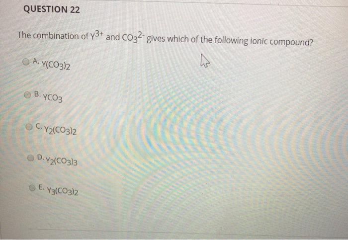 Solved QUESTION 22 The Combination Of Y3 And CO32 Gives Chegg solved-question-22-the-combination-of-y3-and-co32-gives-chegg