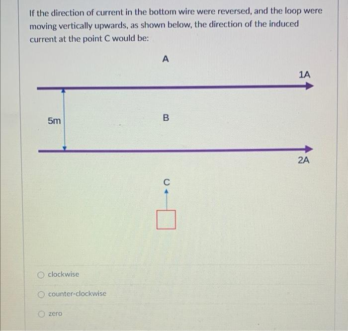 Solved if the direction of current in the bottom wire were | Chegg.com