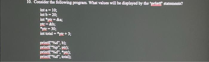 Solved 10. Consider the following program. What values will | Chegg.com