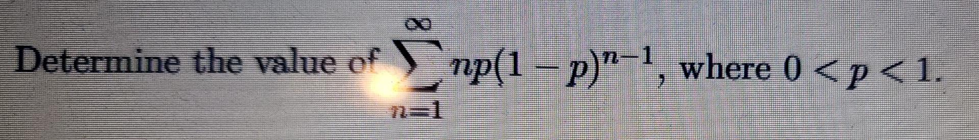 Solved Determine the value of np(1 - p)n-1, where 0 | Chegg.com