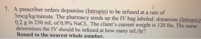 Solved 1 7. A prescriber orders dopamine (Intropin) to be | Chegg.com