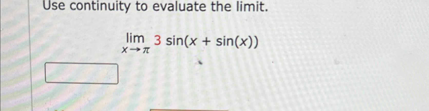 Solved Use continuity to evaluate the | Chegg.com