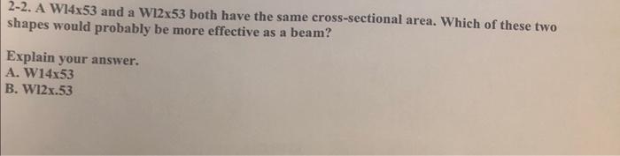 Solved 2-2. A W14x53 and a Wl2x53 both have the same | Chegg.com
