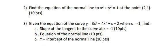 Solved 2) Find the equation of the normal line to x2 + y2 = | Chegg.com