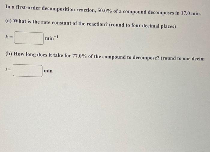 Solved In a first-order decomposition reaction, 50.0% of a | Chegg.com