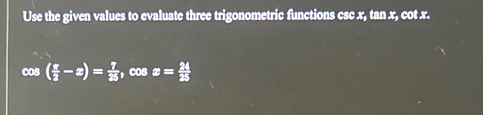 Solved Use the given values to evaluate three trigonometric | Chegg.com