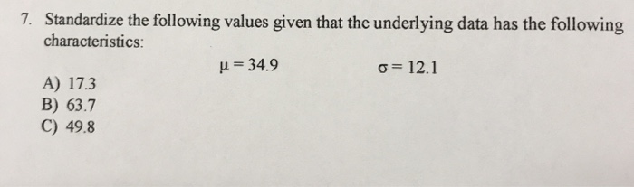Solved Standardize the following values given that the | Chegg.com