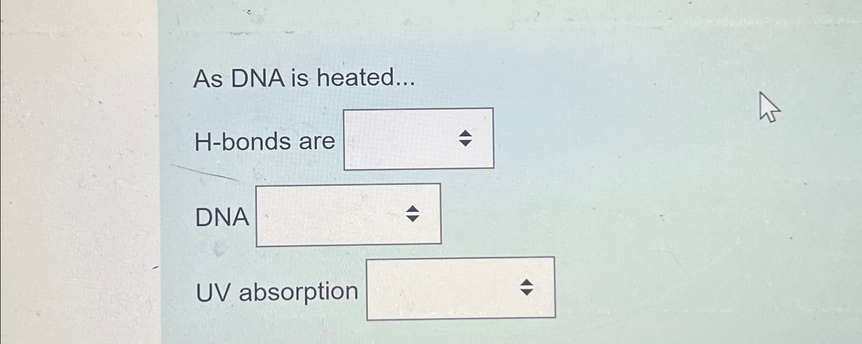 Solved As DNA is heated...H-bonds areDNAUV absorption | Chegg.com