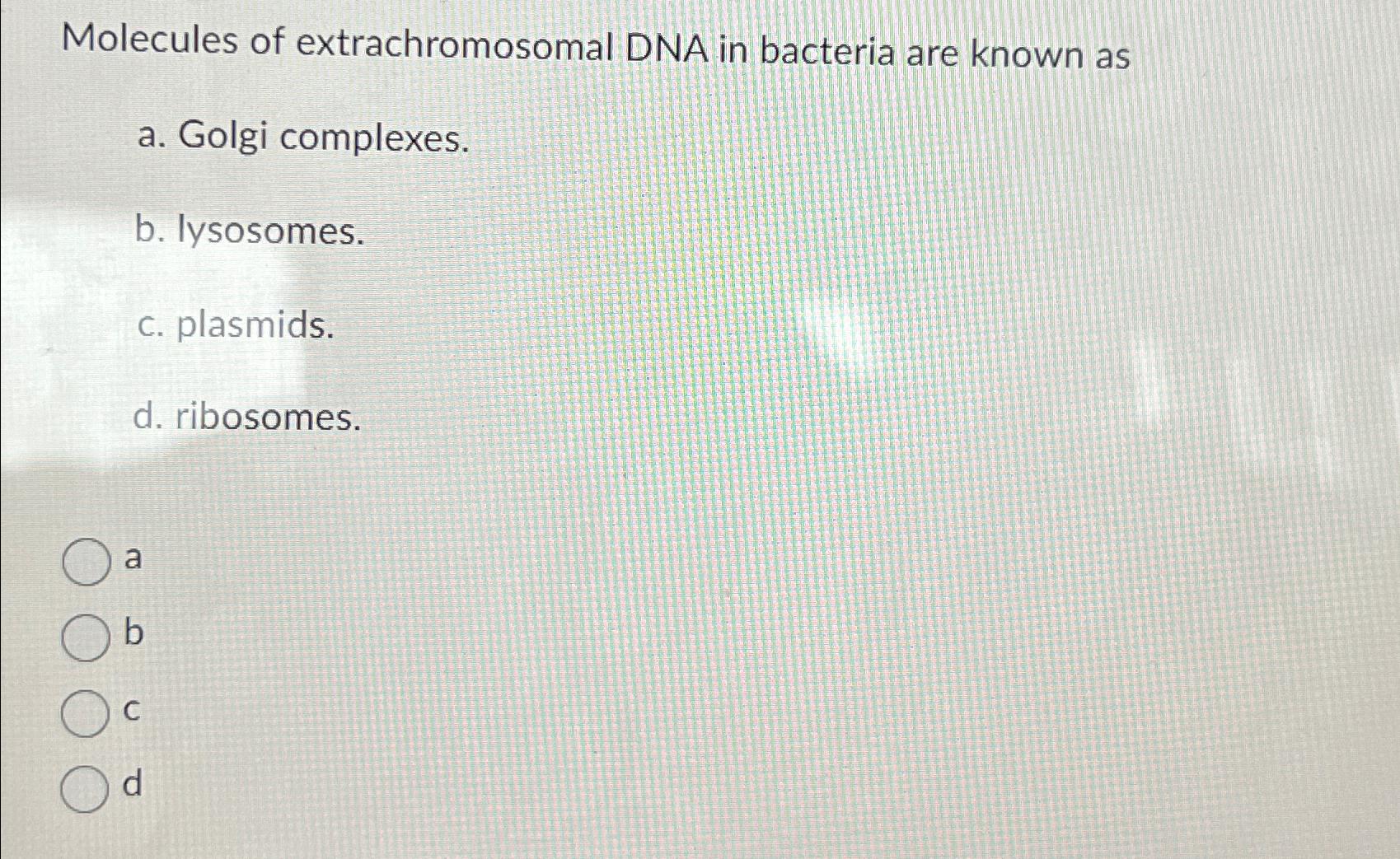 Solved Molecules of extrachromosomal DNA in bacteria are | Chegg.com