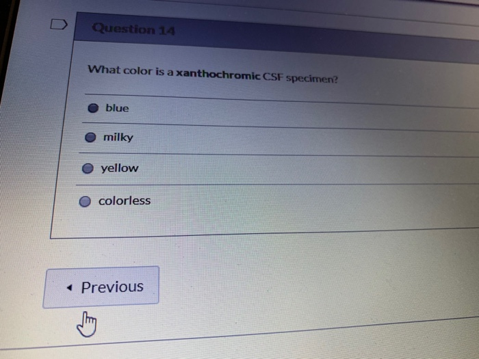 Solved Question 14 What color is a xanthochromic CSF | Chegg.com