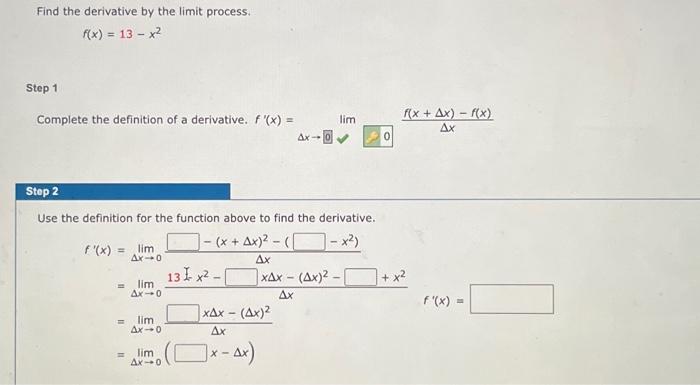 Solved Find the derivative by the limit process. f(x)=13−x2 | Chegg.com