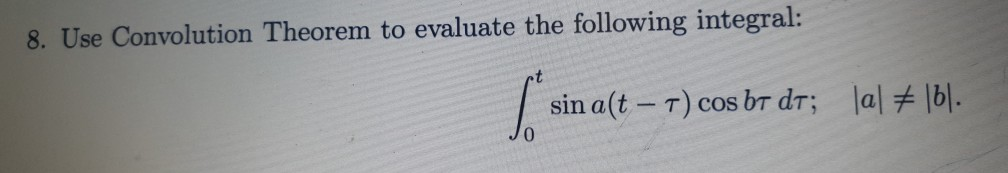 Solved 8. Use Convolution Theorem to evaluate the following | Chegg.com