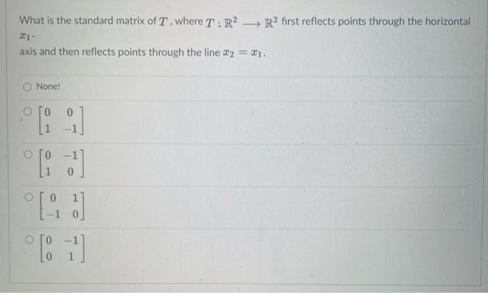 Solved What is the standard matrix of T. where T : R2 - R2 | Chegg.com
