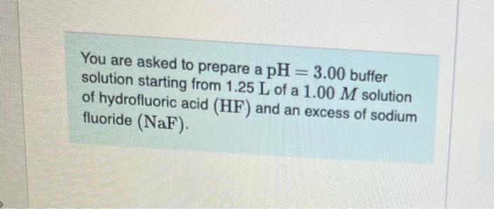 Solved You are asked to prepare a pH=3.00 buffer solution | Chegg.com