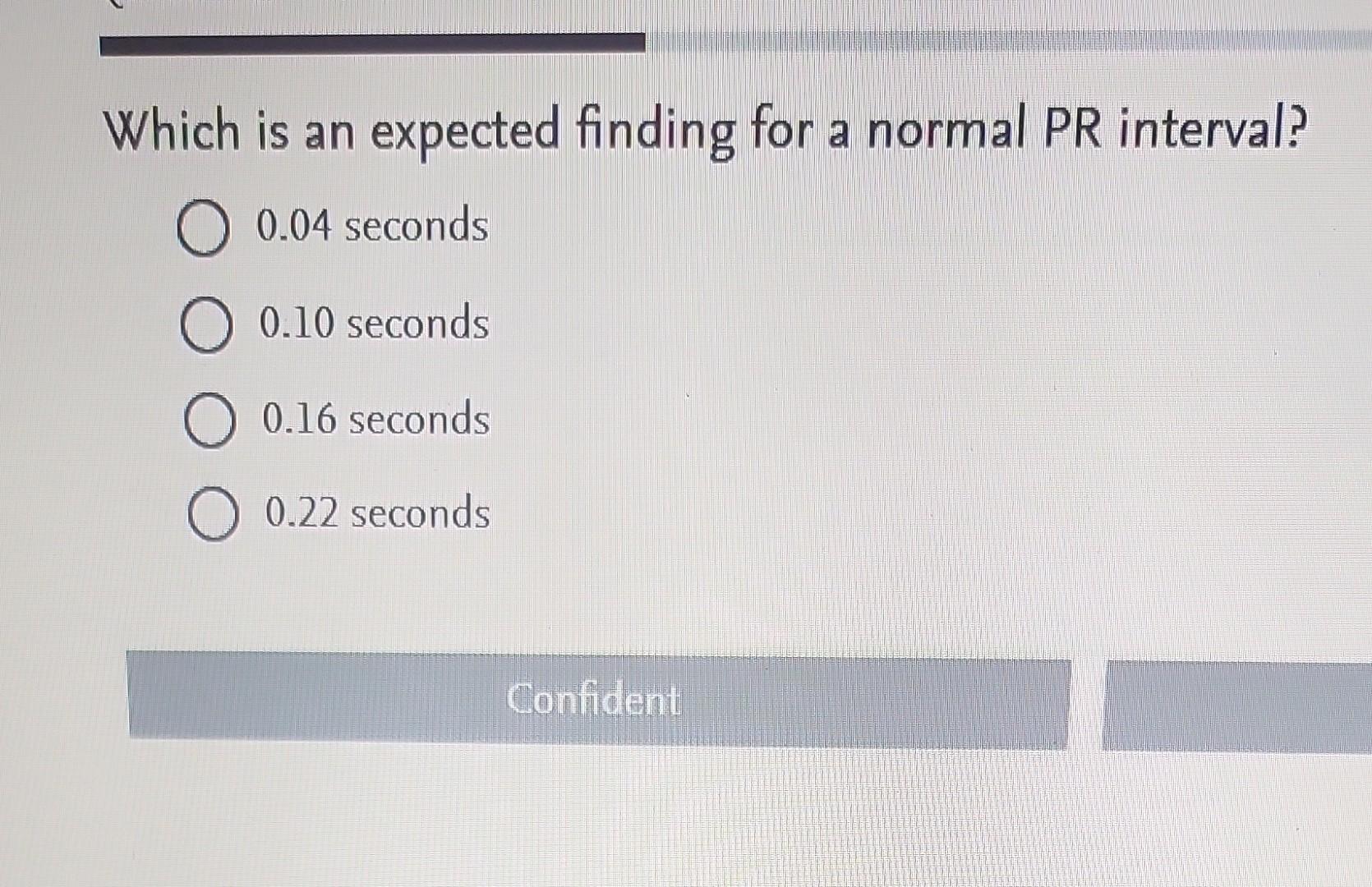 Solved Which is an expected finding for a normal PR | Chegg.com