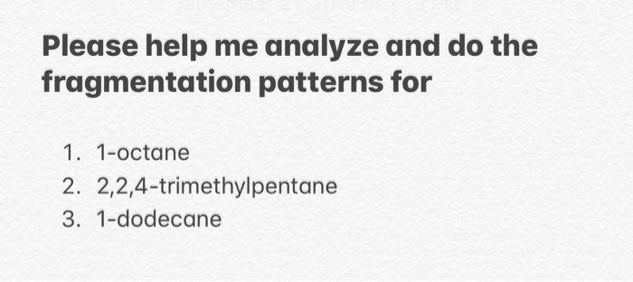 Solved Please help me analyze and do the fragmentation | Chegg.com