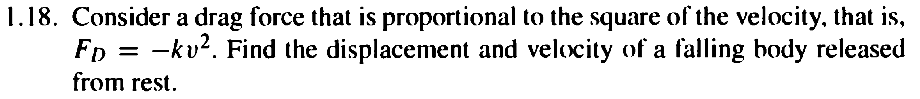 Solved 1.18. ﻿Consider a drag force that is proportional to | Chegg.com