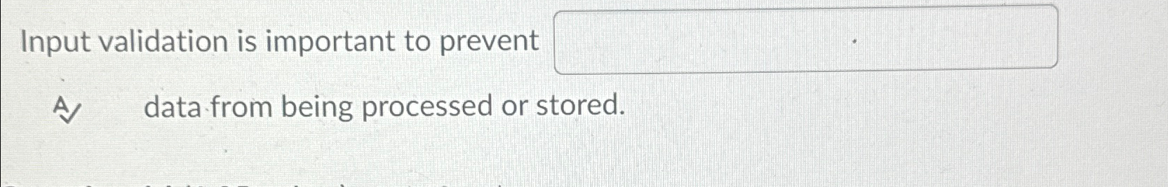 Solved Input validation is important to preventA data from | Chegg.com