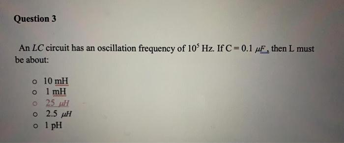 Solved Question 3 An Lc Circuit Has An Oscillation Frequency