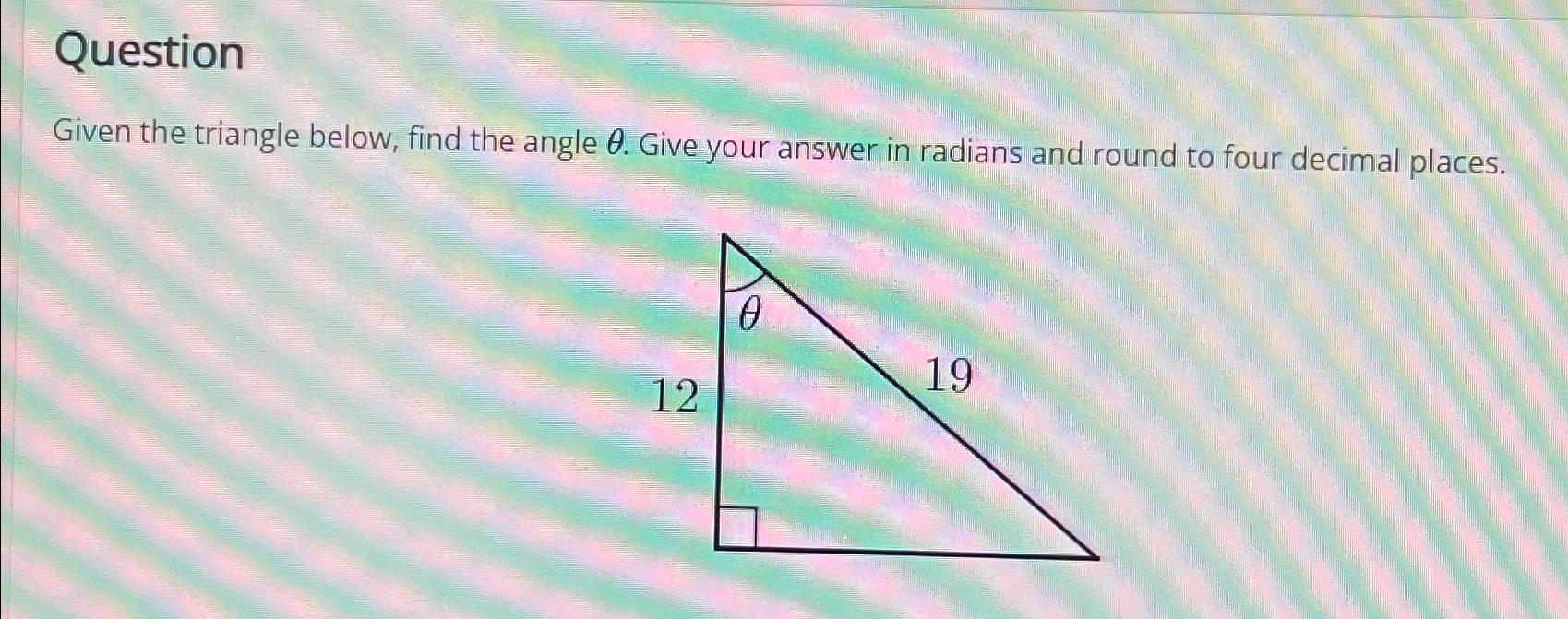 Solved QuestionGiven the triangle below, find the angle θ. | Chegg.com