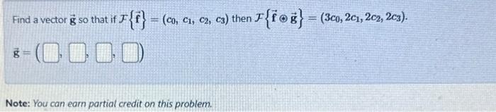 Solved Find a vector g so that if F{f}=(c0,c1,c2,c3) then | Chegg.com