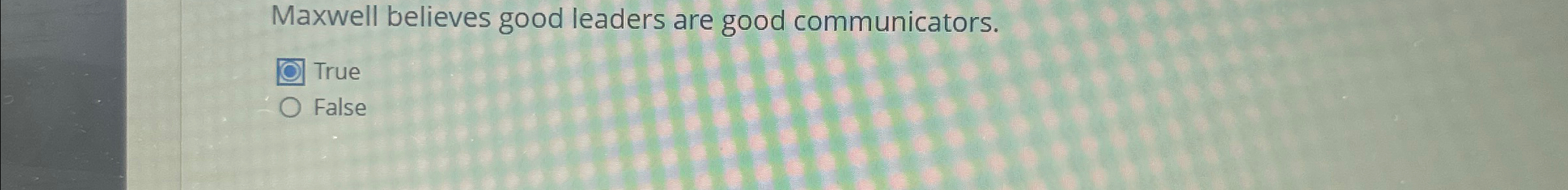 Solved Maxwell believes good leaders are good | Chegg.com