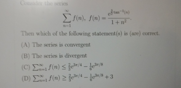 Solved ∑n=1∞f(n),f(n)=e32tan-1(n)1+n2.Then which of the | Chegg.com