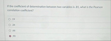 Solved If the coefficient of determination between two | Chegg.com