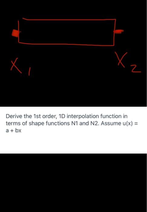Solved x 2 X (₂ 2 Derive the 1st order, 1D interpolation | Chegg.com