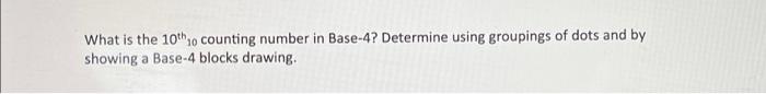 Solved What is the 10th 10 counting number in Base-4? | Chegg.com