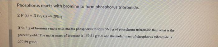 Solved Phosphorus reacts with bromine to form phosphorus | Chegg.com