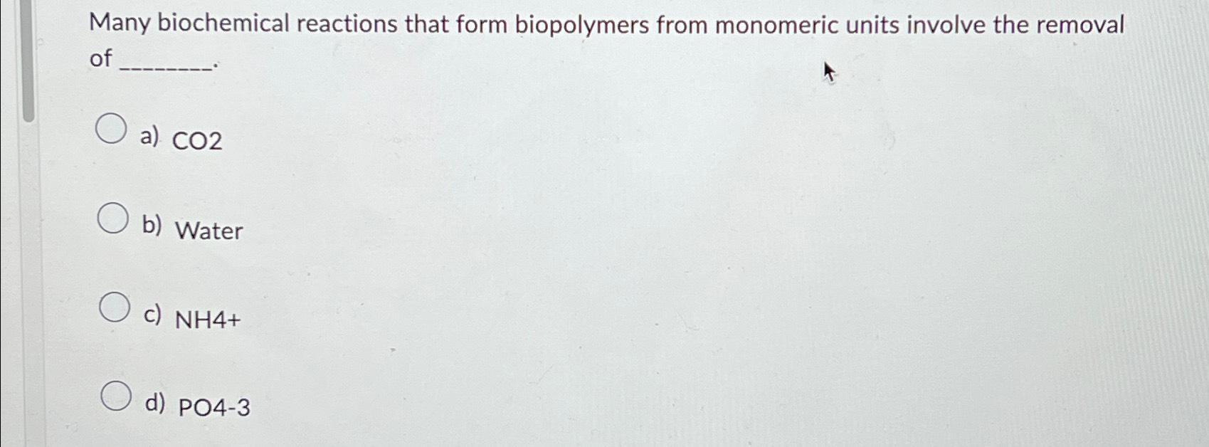 Solved Many biochemical reactions that form biopolymers from | Chegg.com