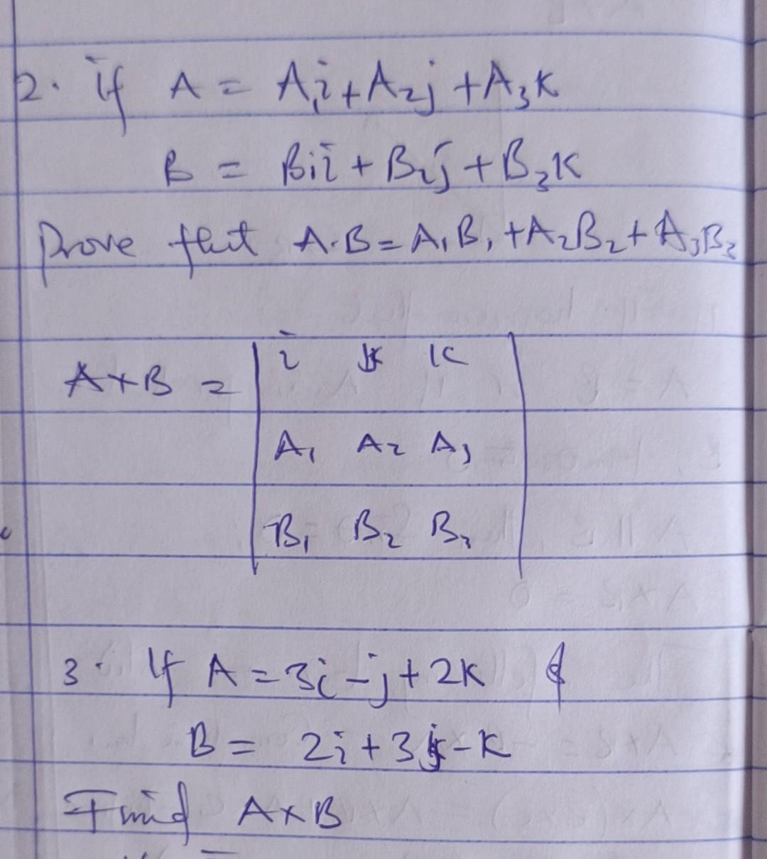 Solved 2. if AB=A1i+A2j+A3k=Bii+B2j+B3k prove thet | Chegg.com