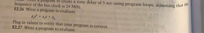 Solved to create a time delay of 5 sec using program loops, | Chegg.com