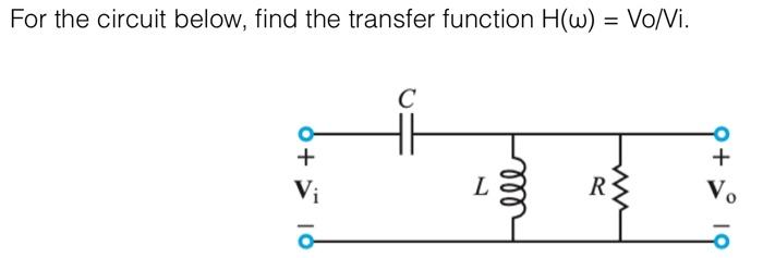 Solved For the circuit below, find the transfer function | Chegg.com