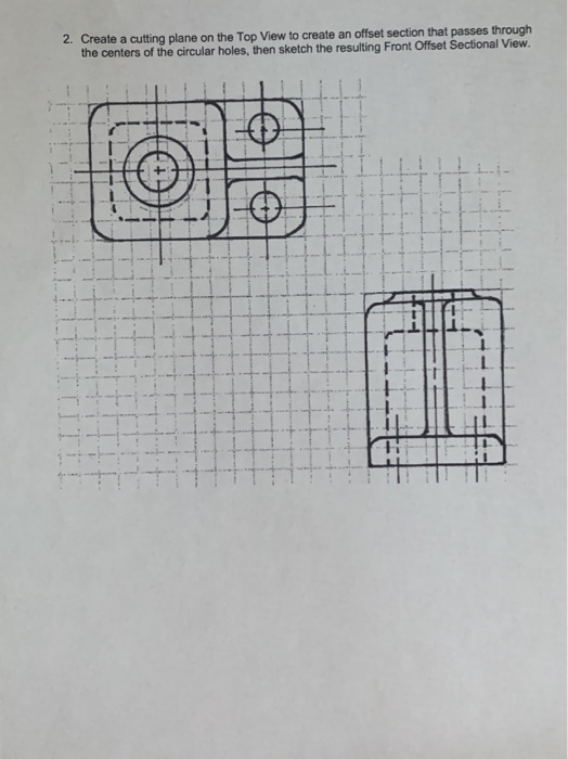 Solved 2. Create a cutting plane on the Top View to create | Chegg.com