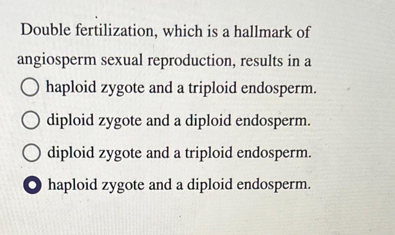 Solved Double fertilization, which is a hallmark of | Chegg.com