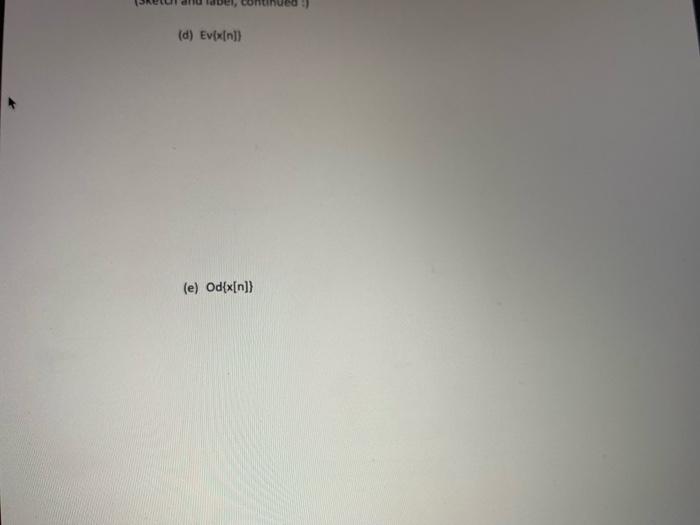 Solved x[−n]u[n+3] 2x[−2−n]−4Ev(x[n]} | Chegg.com