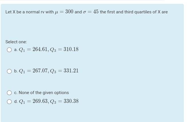 Solved Let X be a normal rv with μ=300 and σ=45 the first | Chegg.com