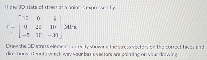 Solved If the 3D state of stress at a point is expressed by: | Chegg.com