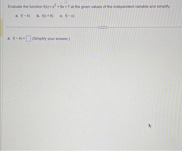 Solved Evaluate the function f(x)=x2+9x+7 at the given | Chegg.com