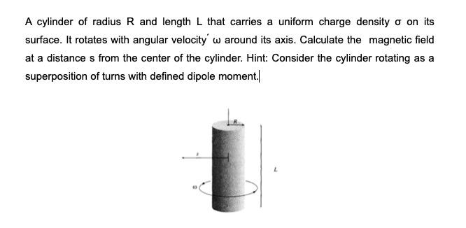 Solved A cylinder of radius R and length L that carries a | Chegg.com
