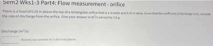 Solved Sem2 Wks1-3 Part4: Flow measurement - orifice There | Chegg.com
